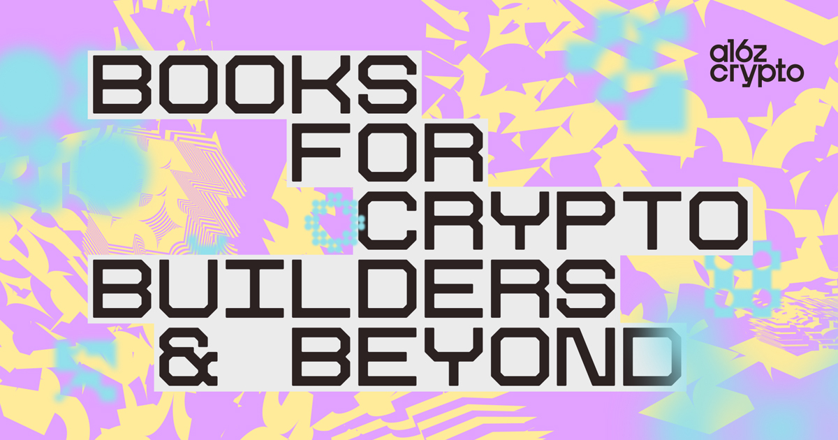 Books for crypto builders and beyond (2023) - a16z crypto